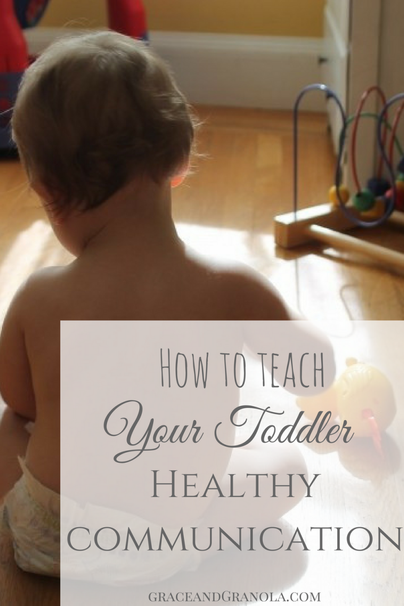 5 Ways to Teach Your Toddler Healthy Communication | Grace & Granola