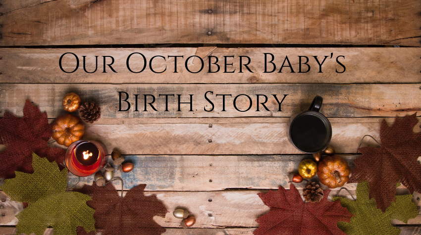 Our October Baby's Birth Story | Grace & Granola